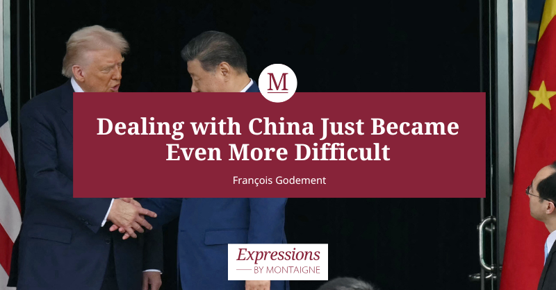 Dealing with China Just Became Even More Difficult | Institut Montaigne