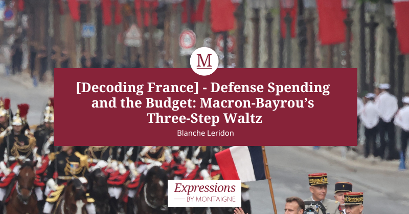 [Decoding France] - Defense Spending and the Budget: Macron-Bayrou’s ...