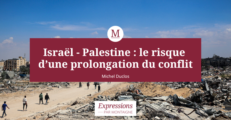 Israël Palestine Le Risque D Une Prolongation Du Conflit Institut
