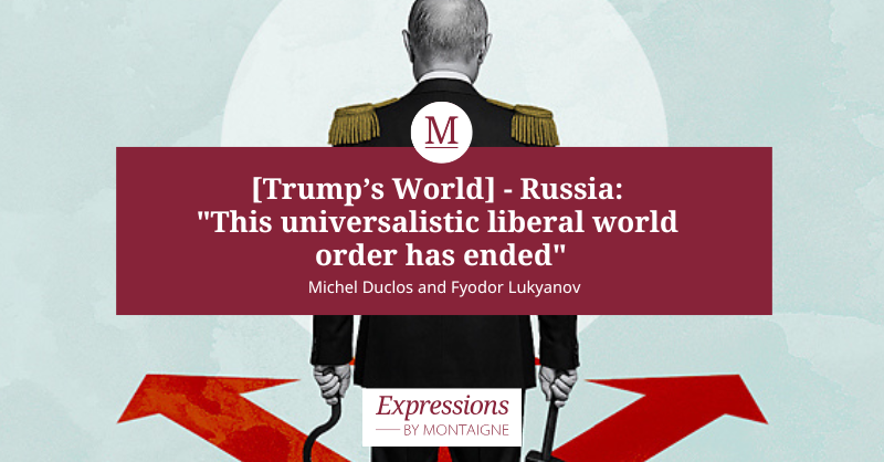 [Trump’s World] - Russia: "This universalistic liberal world order has ...