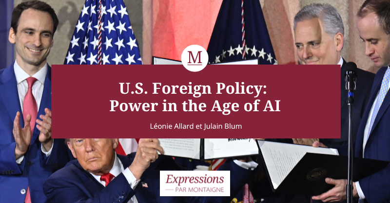 U.S. Foreign Policy: Power in the Age of AI | Institut Montaigne