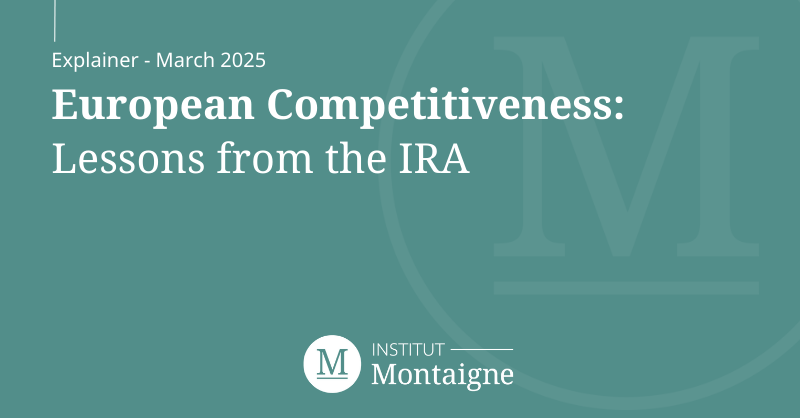 European Competitiveness: Lessons from the IRA | Institut Montaigne