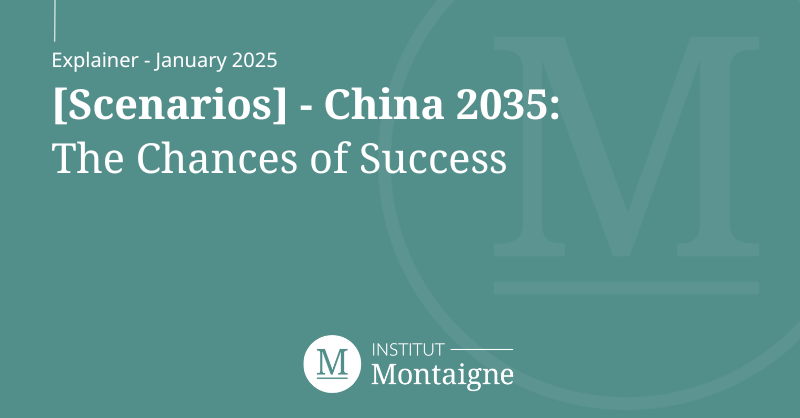 [Scenarios] - China 2035: The Chances of Success | Institut Montaigne
