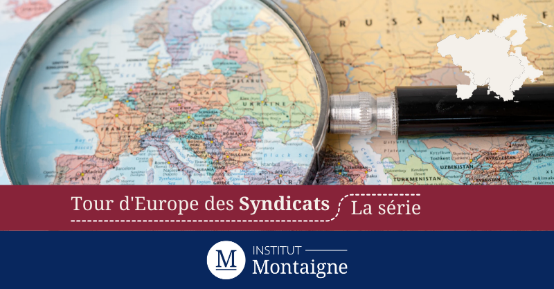 Tour d'Europe des syndicats | Institut Montaigne