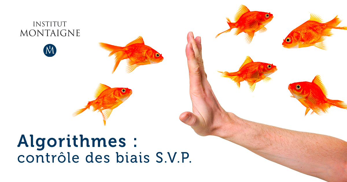Algorithmes : contrôle des biais S.V.P. | Institut Montaigne